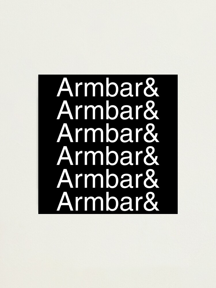 "Armbar and armbar and armbar and armbar (white text)" Photographic ...