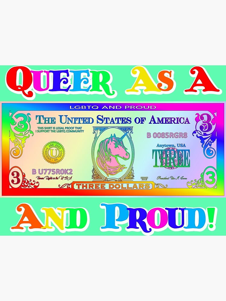 "LGBTQ - Queer as a three dollar bill, and proud!" Poster by andabelart ...