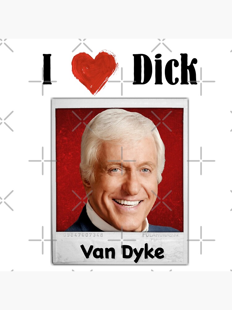 "I love Dick... Van Dyke" Poster by IndecentDesigns | Redbubble