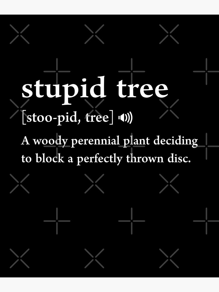"Stupid Tree Definition Disc Golf Funny Frisbee Golf Gag" Art Print by ...