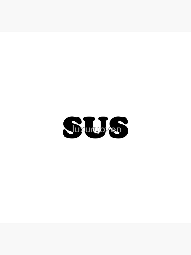 "SUS" Poster by luxuryoven | Redbubble