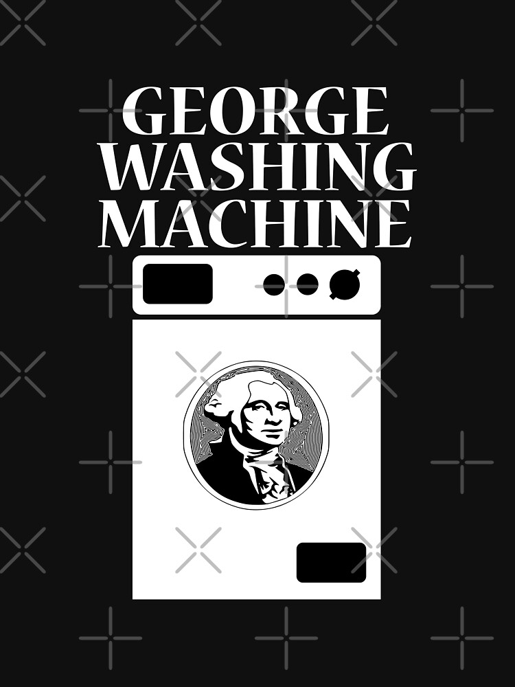 "George Washing Machine" T-shirt for Sale by emphatic | Redbubble ...