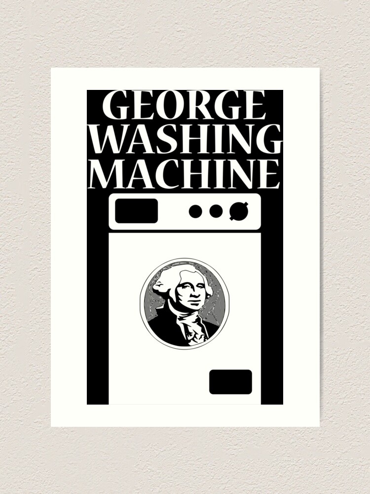 "George Washing Machine" Art Print by emphatic | Redbubble