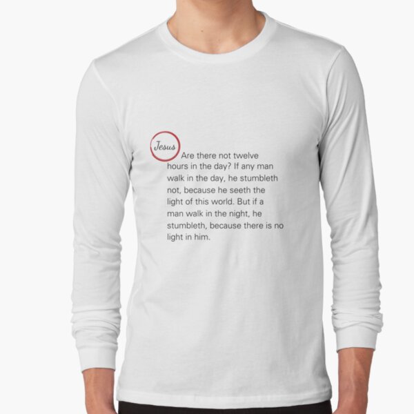 Jesus Said John 11 9 10 T shirt By James J Redbubble
