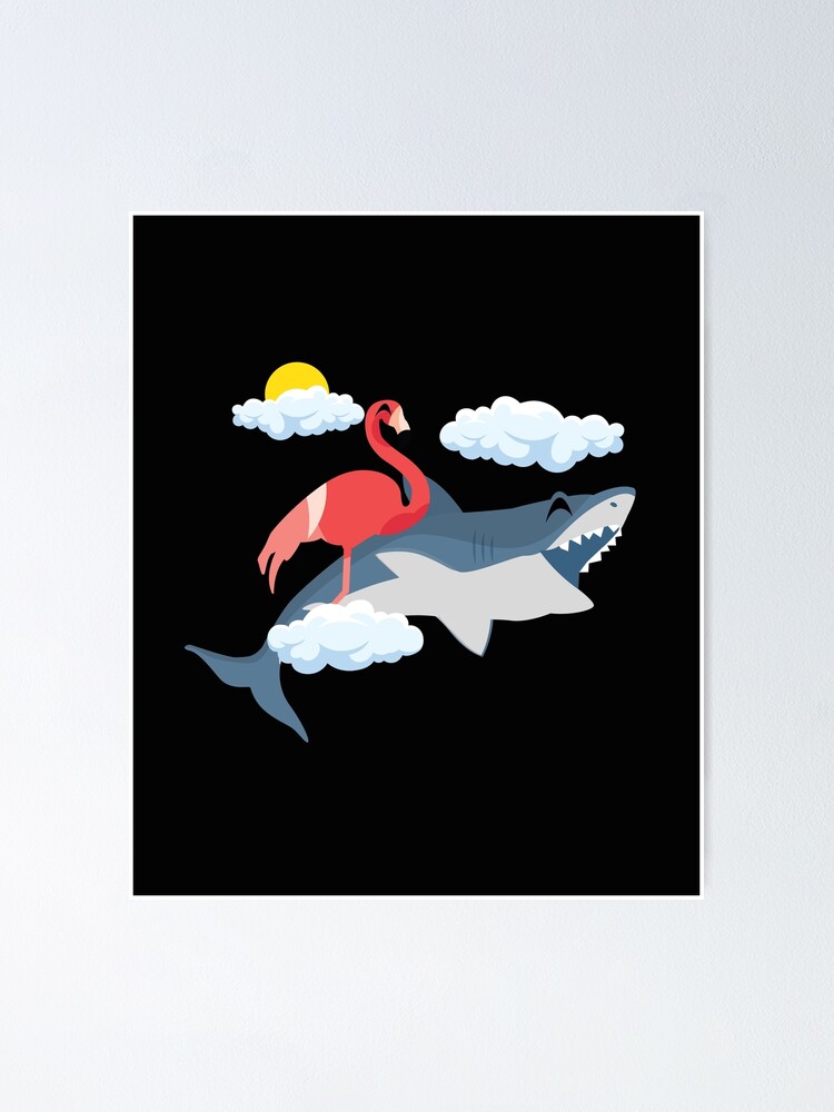 "Flamingo riding a shark in the clouds" Poster for Sale by jodirm ...