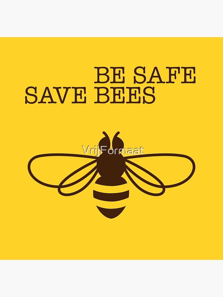 "Be Safe - Save Bees" Sticker by VrijFormaat | Redbubble