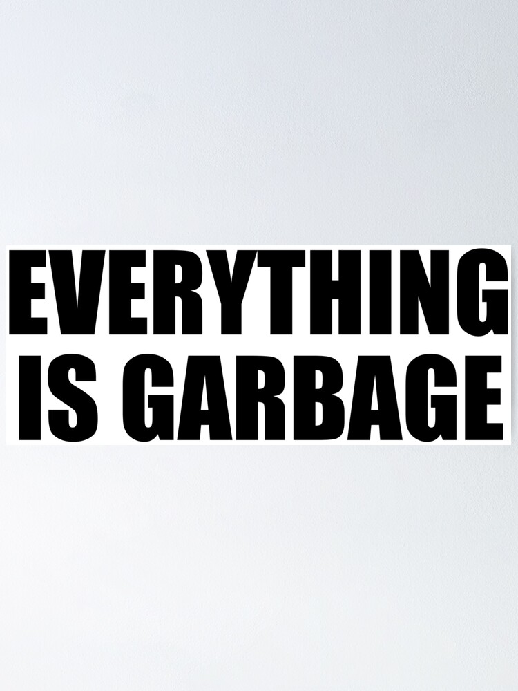 "Everything Is Garbage - Brooklyn Nine-Nine" Poster by TheRealRLP | Redbubble