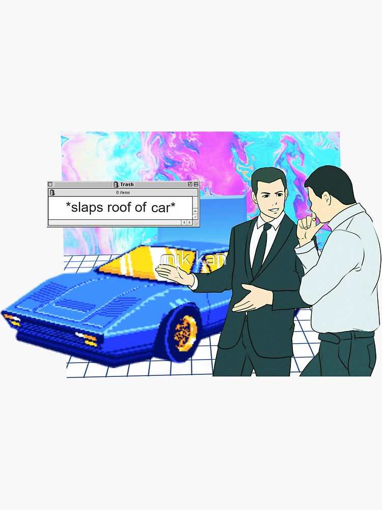 "Slaps Roof Of Car - Car Salesman Meme Dank Meme Vaporwave Cyberpunk ...