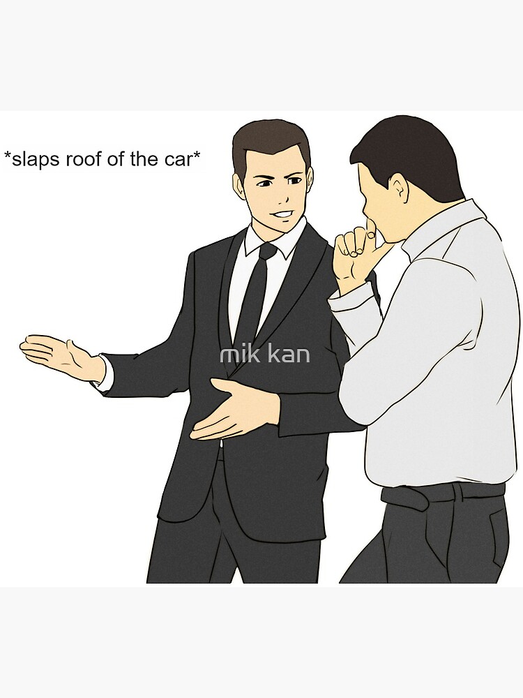 "Slaps Roof Of Car Meme - Car Salesman Dank Meme " Art Print by ...