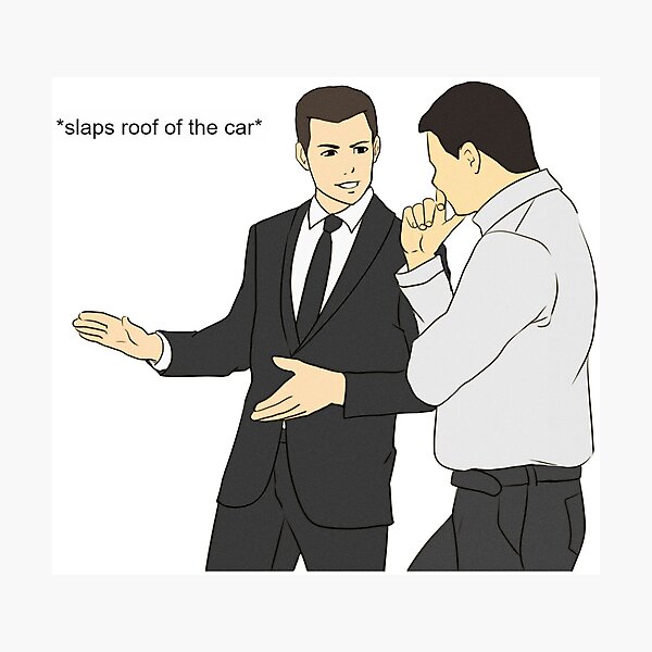 "Slaps Roof Of Car Meme - Car Salesman Dank Meme " Photographic Print ...