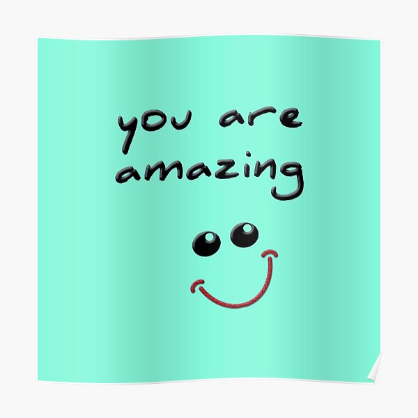 "You are amazing!" Poster for Sale by poupoune | Redbubble