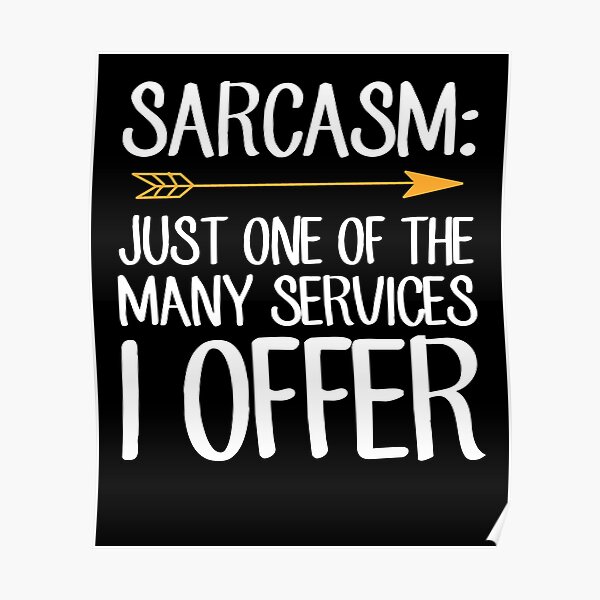 "Sarcasm Just One of the many services I offer - Funny Sarcastic ...