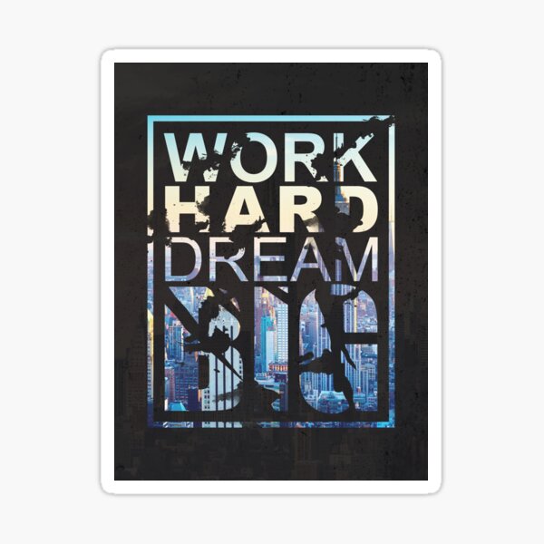 "Work Hard Dream Big" Sticker by SuccessHunters | Redbubble