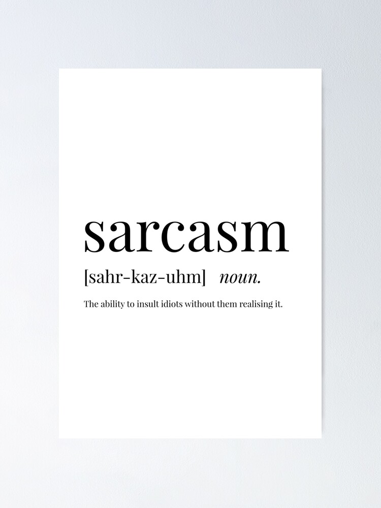 "Sarcasm Definition" Poster by definingprints | Redbubble