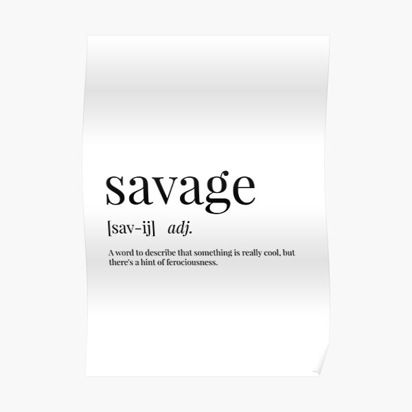 Savage Definition Poster By Definingprints Redbubble savage-definition-poster-by-definingprints-redbubble