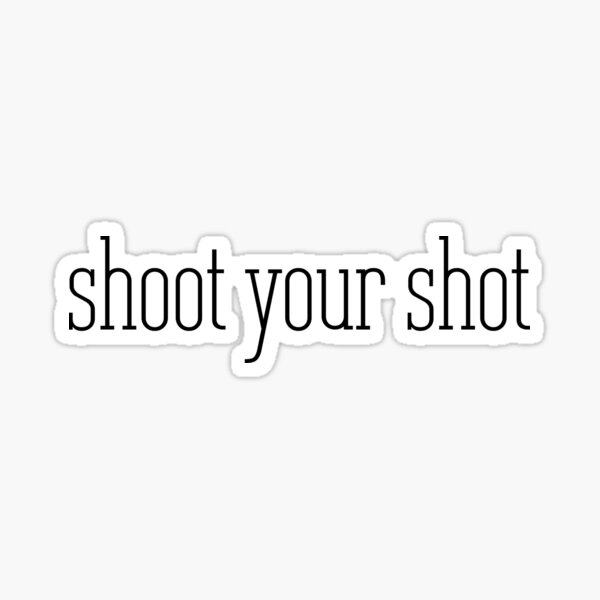 Shoot Your Shot Stickers | Redbubble