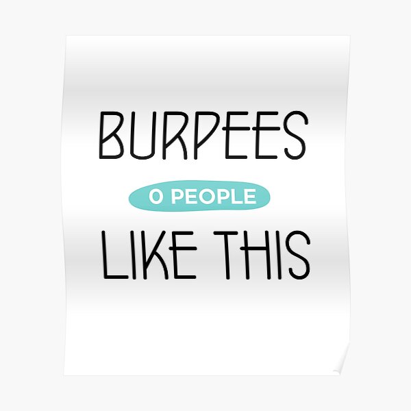 "Burpees O People Like This" Poster for Sale by stuch75 | Redbubble