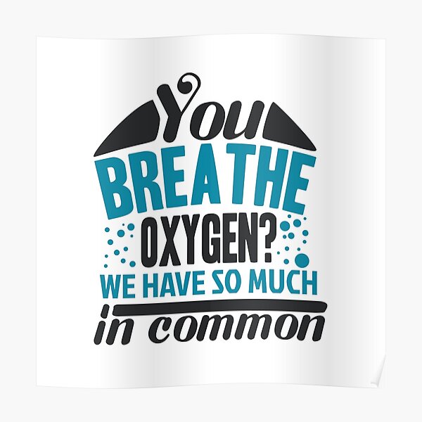 "Breathe Oxygen" Poster for Sale by -Dominik- | Redbubble