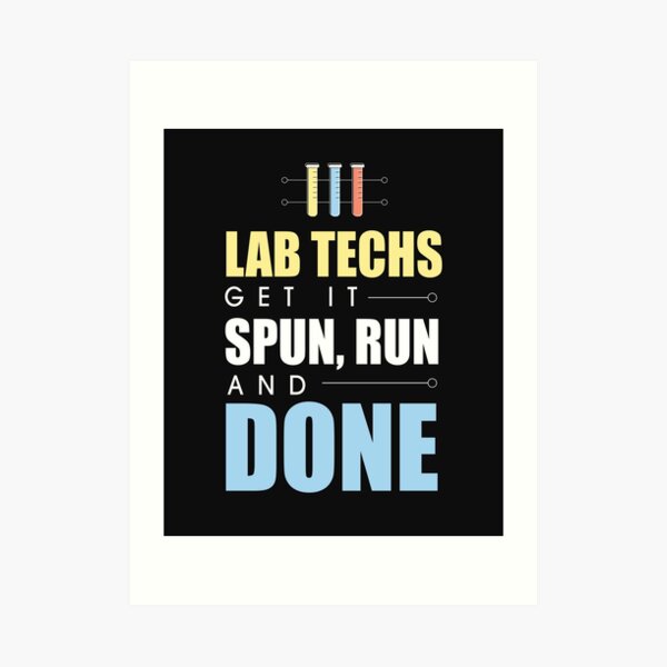 "Lab Techs Get it Spun Run & Done Funny Medical Lab Tech" Art Print for ...