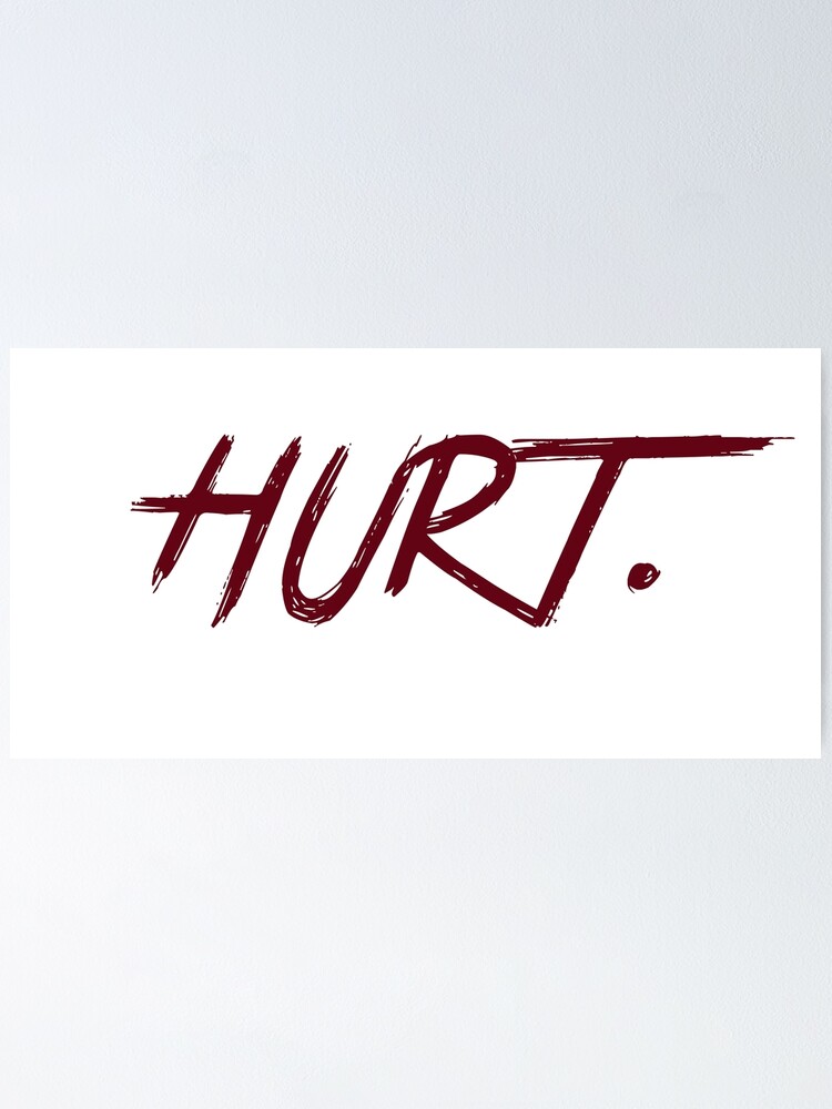 "Hurt." Poster for Sale by Martiantrauma | Redbubble