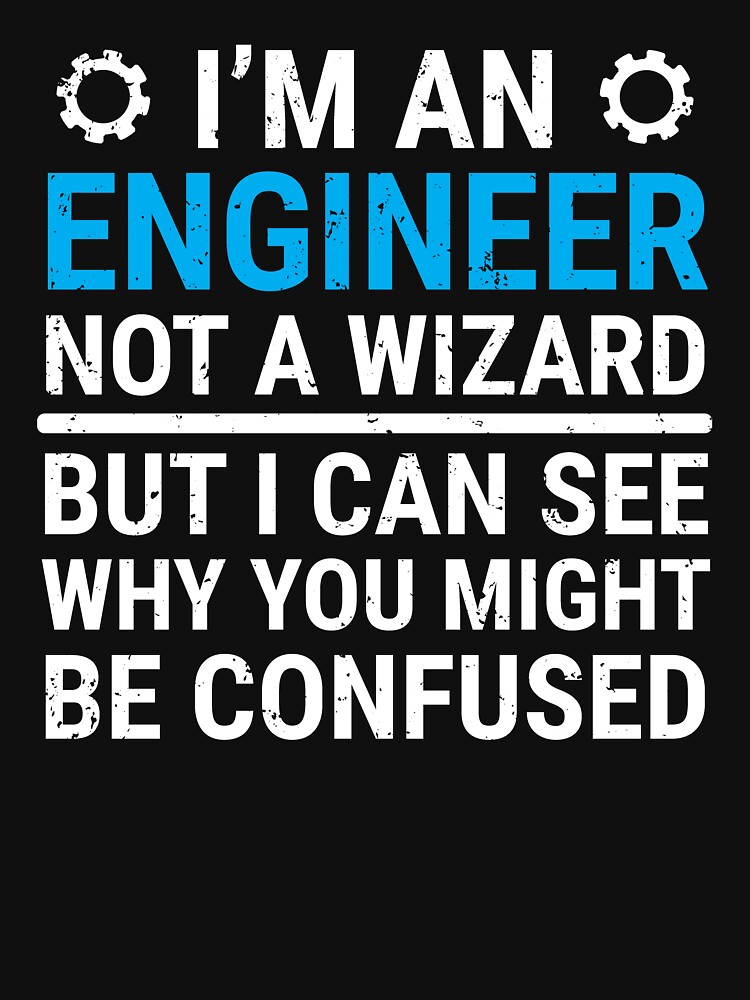 "I'm An Engineer Wizard Funny Engineering T-shirt" T-shirt for Sale by ...