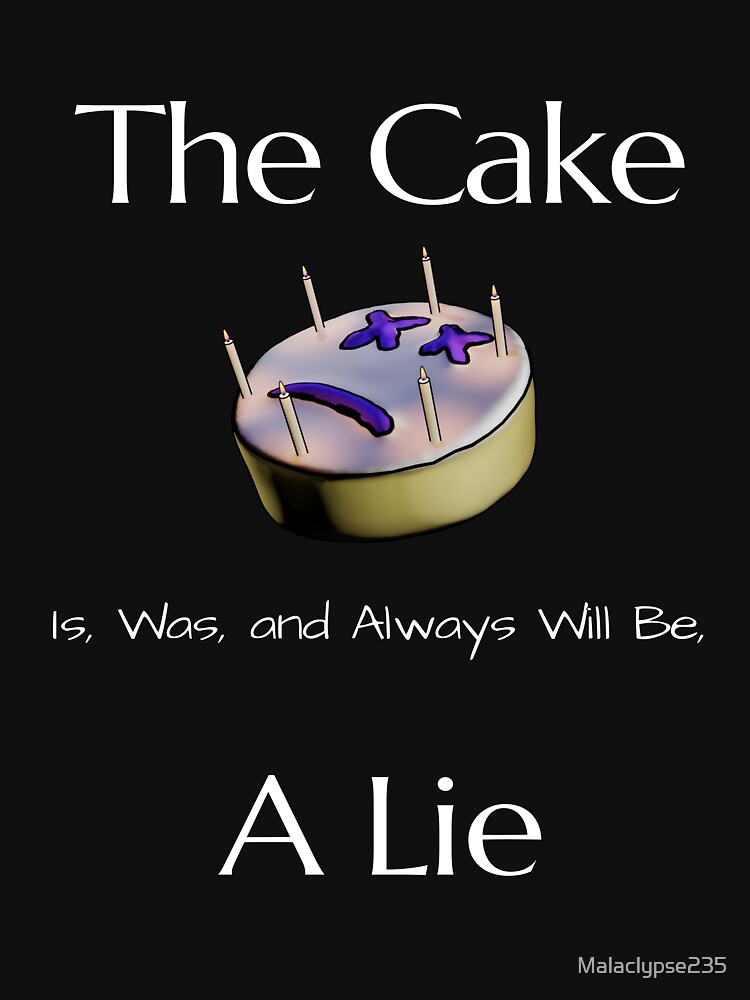 "The Cake Is, Was, and Always Will Be, A Lie" T-shirt for Sale by ...