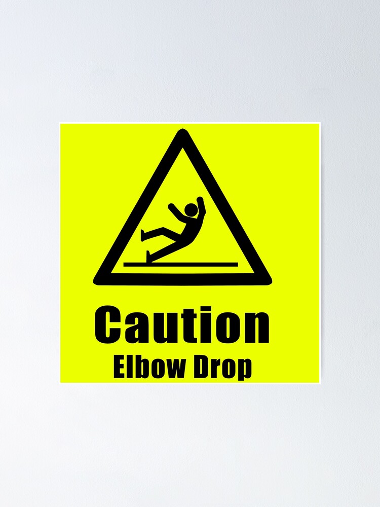"Caution Elbow Drop" Poster for Sale by CultOfNiche | Redbubble