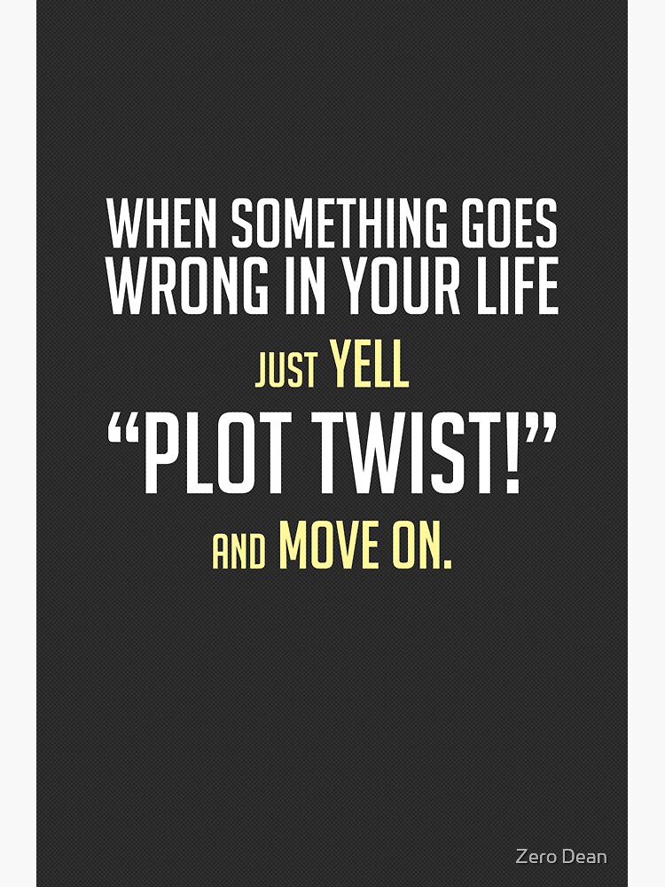 "Just yell "Plot Twist!" cards, prints & posters by Zero Dean" Sticker for Sale by zerodean ...