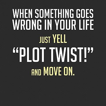 "Just yell "Plot Twist!" cards, prints & posters by Zero Dean" Postcard for Sale by Zero Dean ...