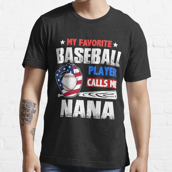 Baseball Player Calls Me Nana My Favorite T Shirt Baseball Sport T