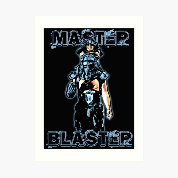 "Master Blaster" Art Print for Sale by JTK667 | Redbubble