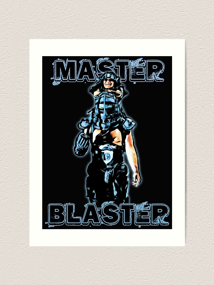 "Master Blaster" Art Print for Sale by JTK667 | Redbubble