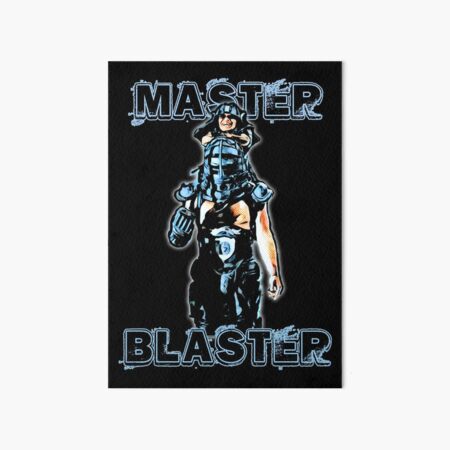 "Master Blaster" Art Board Print by JTK667 | Redbubble