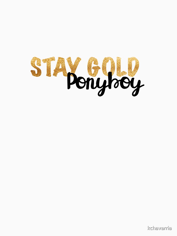 "Stay Gold Ponyboy" T-shirt for Sale by kchavarria | Redbubble ...