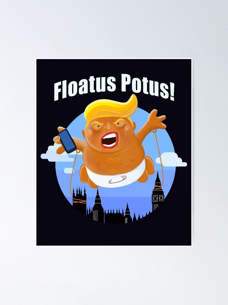 "Trump Inflatable Baby Blimp Potus England Visit 2019 " Poster for Sale ...