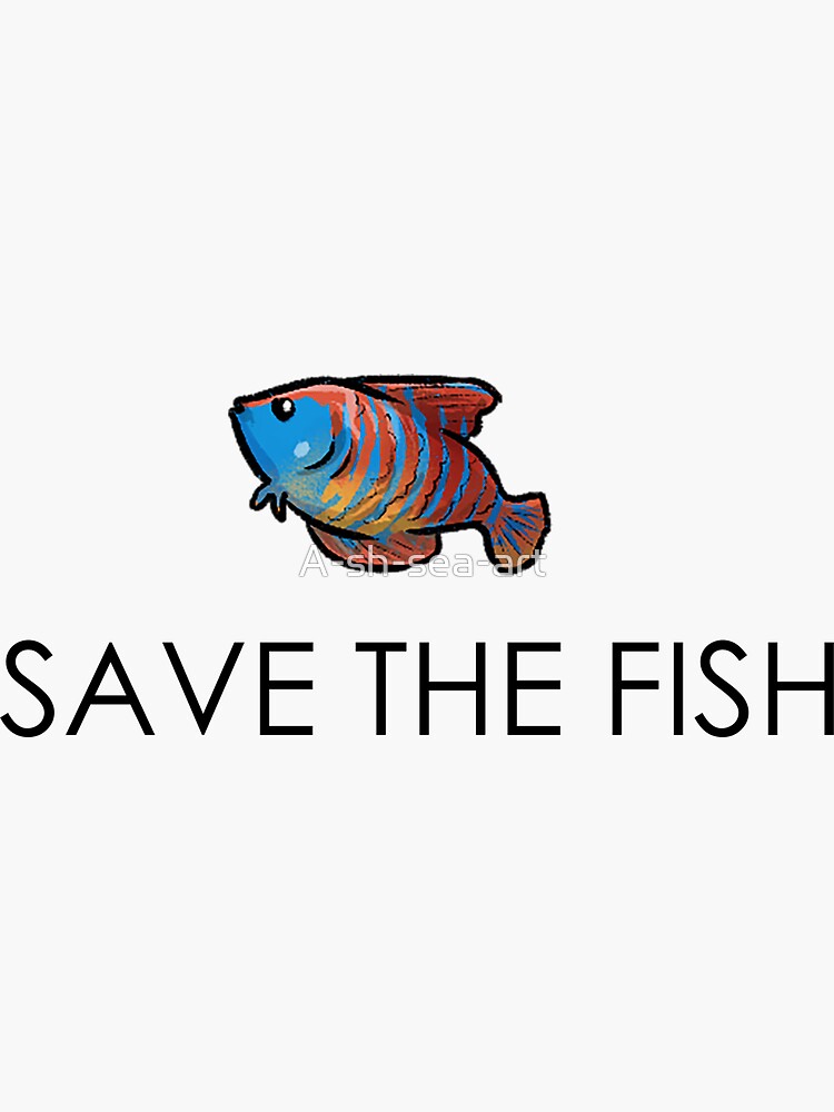 "Save the fish" Sticker for Sale by A-sh-sea-art | Redbubble