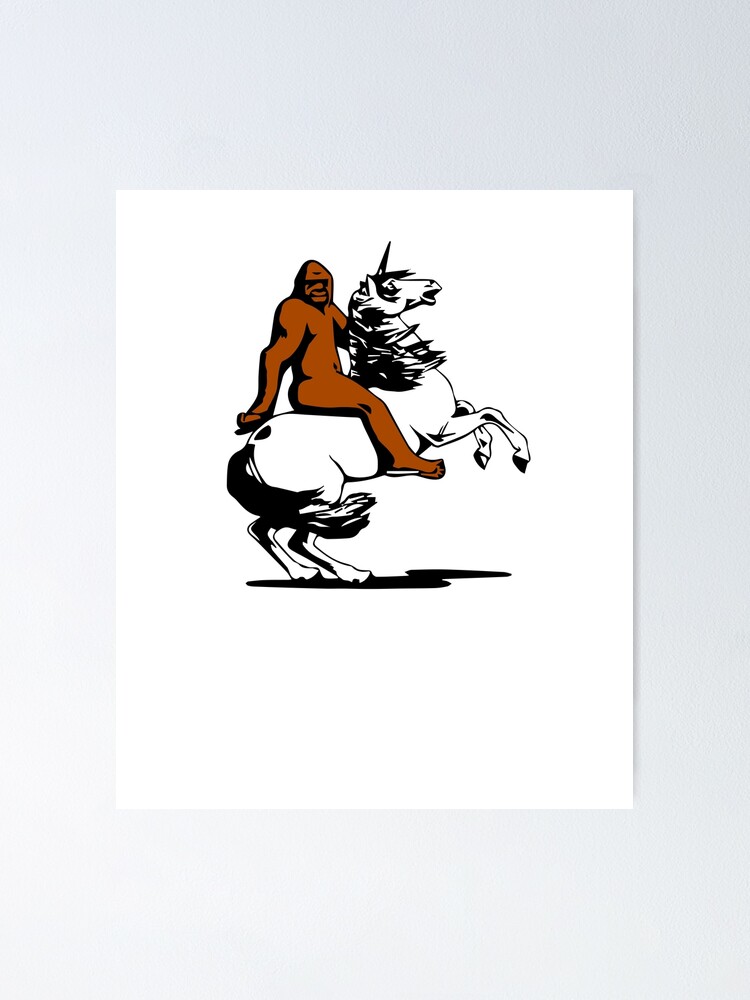 Bigfoot Sasquatch Riding Unicorn Poster For Sale By Mill8ion Redbubble