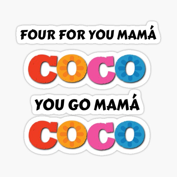 "Four for you Mama Coco" Sticker by october-wolf | Redbubble