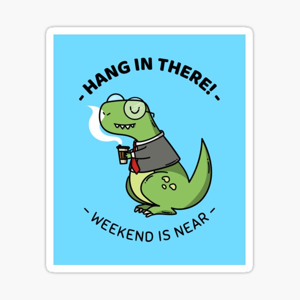 "Dinosaur - Weekend" Sticker by AndroidZ | Redbubble