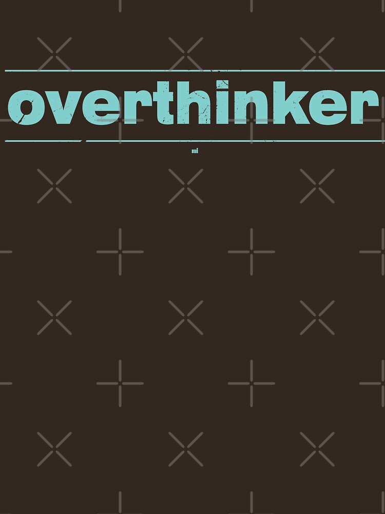 "overthinker" T-shirt for Sale by ixmanga | Redbubble | overthinker t ...