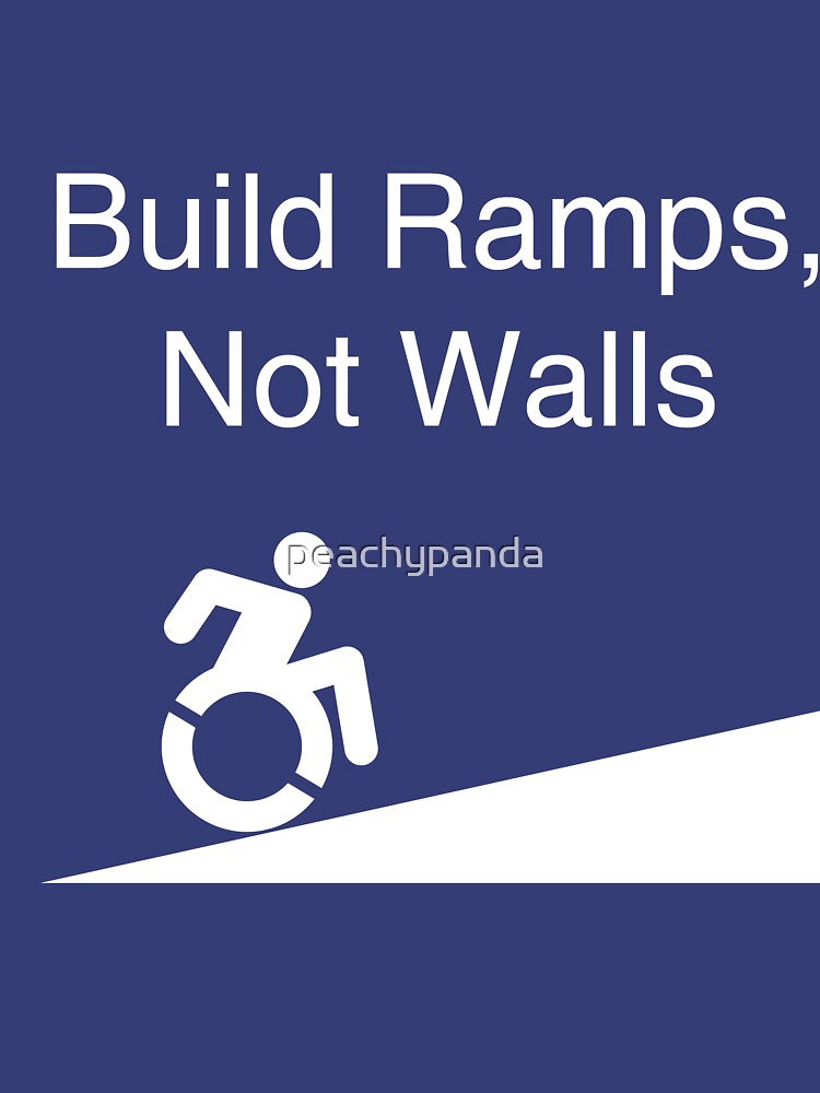 "Build Ramps Not Walls Disability Rights" T-shirt for Sale by ...