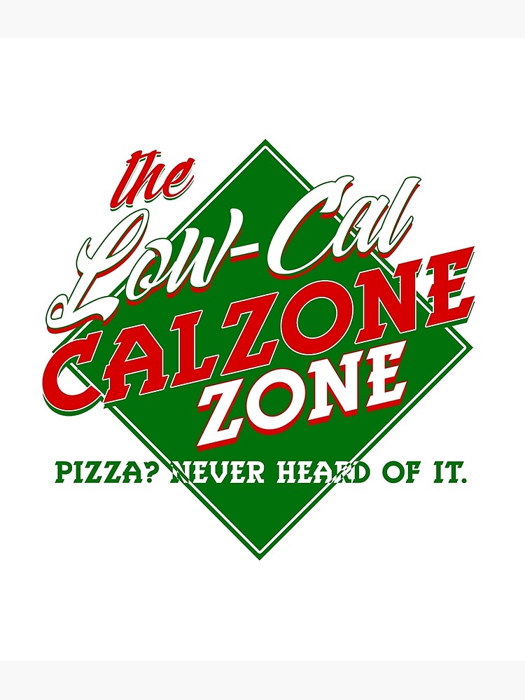 "The Low-Cal Calzone Zone" Poster by jeffbas90 | Redbubble