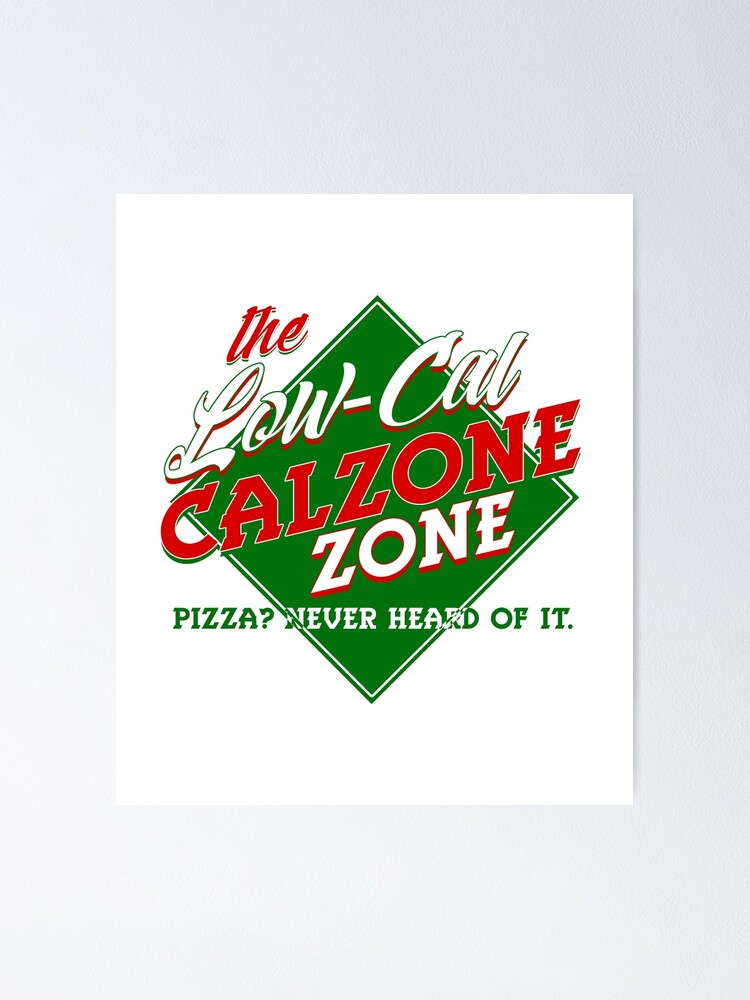 "The Low-Cal Calzone Zone" Poster by jeffbas90 | Redbubble