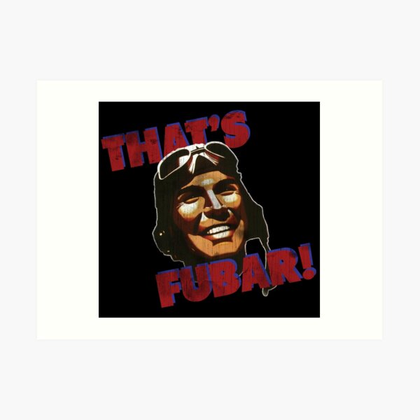 "That's FUBAR! - Old School Military Veteran Humor" Art Print for Sale ...