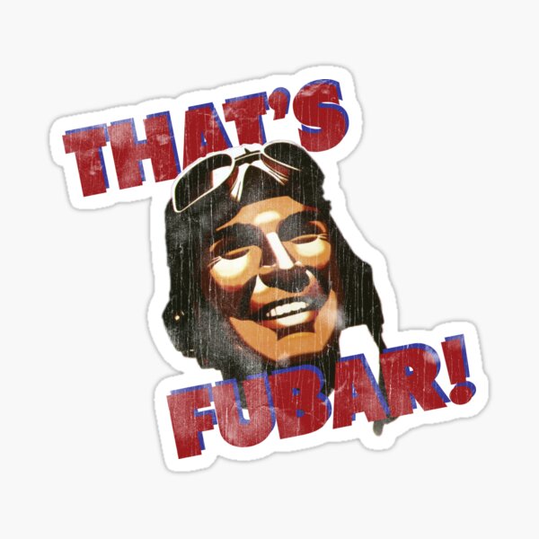 "That's FUBAR!" Sticker for Sale by 461VCC | Redbubble
