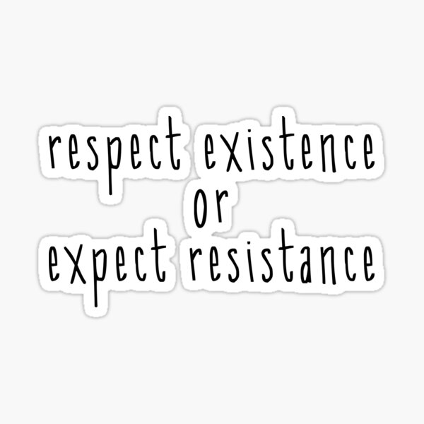 "accept existence or expect resistance" Sticker by katiepetersen ...