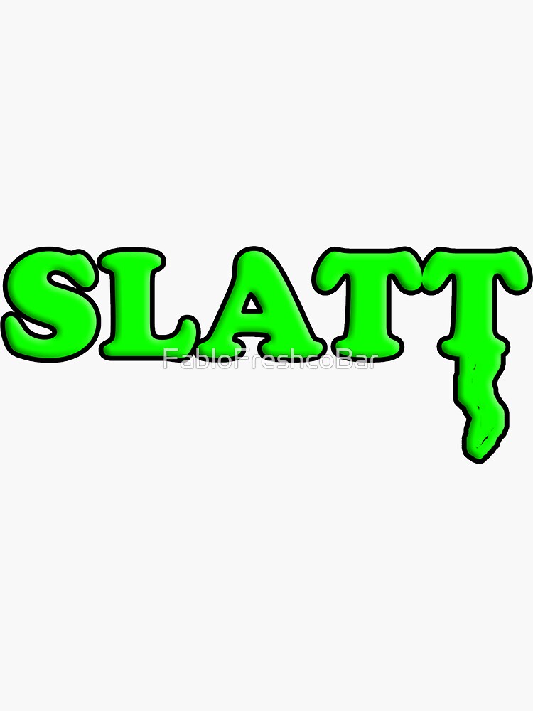 "Slatt" Sticker for Sale by FabloFreshcoBar | Redbubble