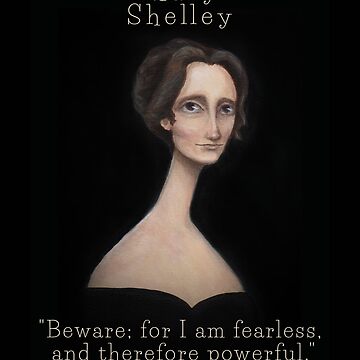 "Mary Shelley - Quote Fearless and Powerful" Poster for Sale by ...