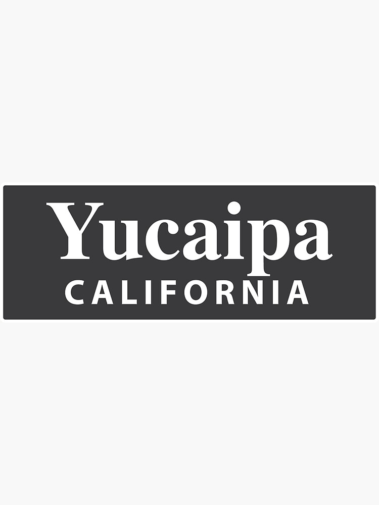 "Yucaipa, California" Sticker for Sale by EveryCityxD1 | Redbubble
