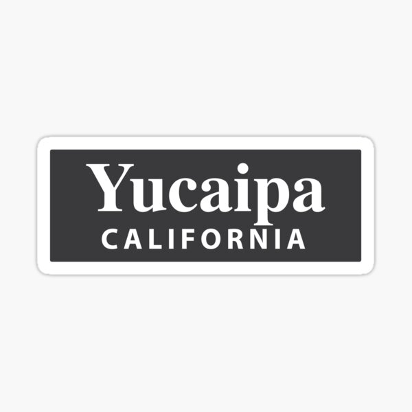 "Yucaipa, California" Sticker for Sale by EveryCityxD1 | Redbubble